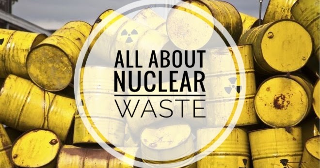 What is Nuclear Waste ? - Superlative Post