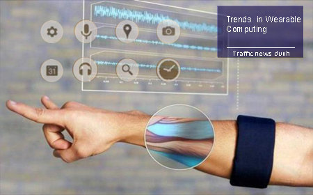 Traffic news and ideas: Today's wearable computing