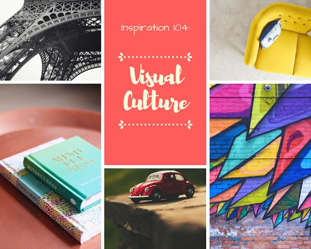Inspiration 104: Visual Culture