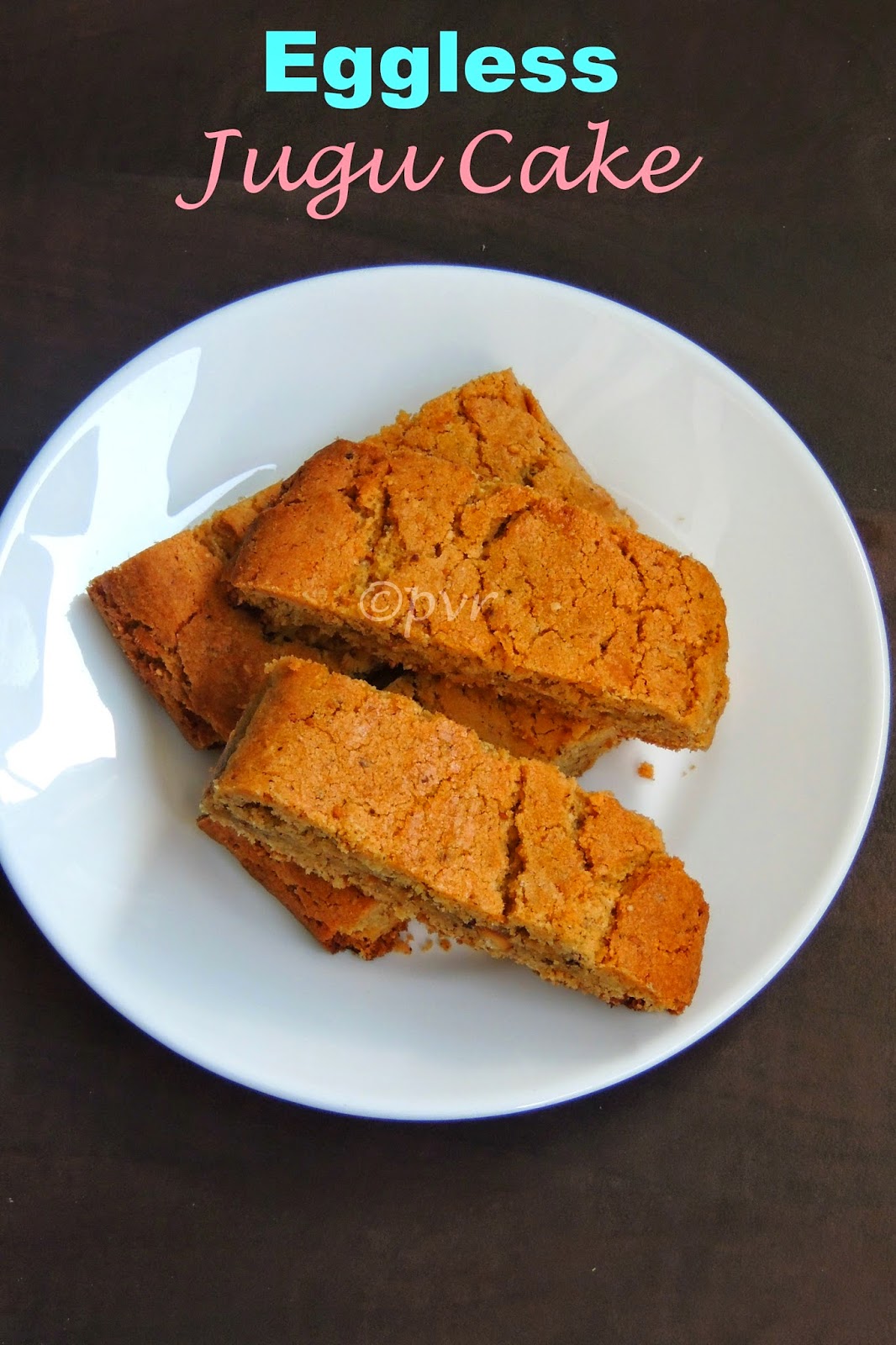 Priya's Versatile Recipes: Eggless Jugu Cake/East African Eggless ...