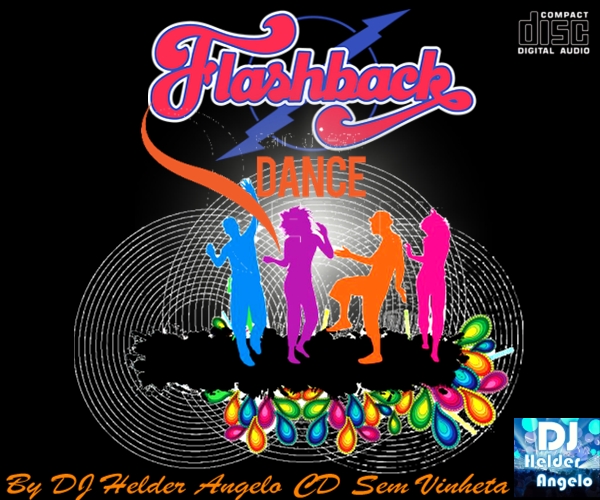 DJ HELDER ANGELO: CD Flashback Dance 2017 Faixas Nomeadas e Sem Vinheta