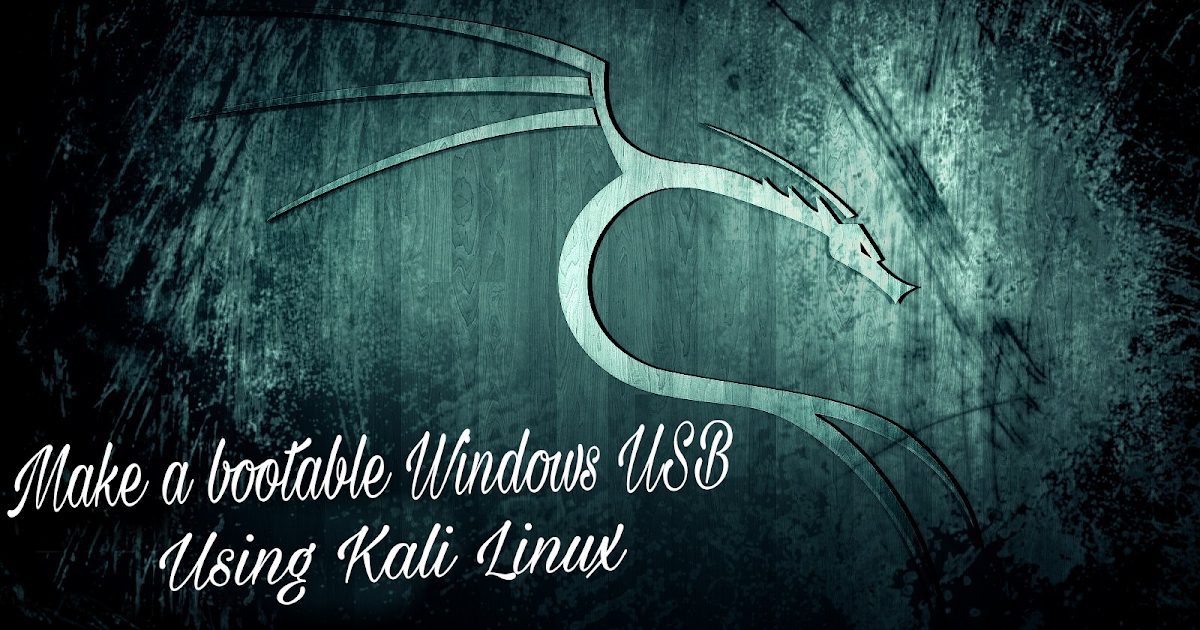 Make a bootable Windows USB from Kali Linux - TechnoToken