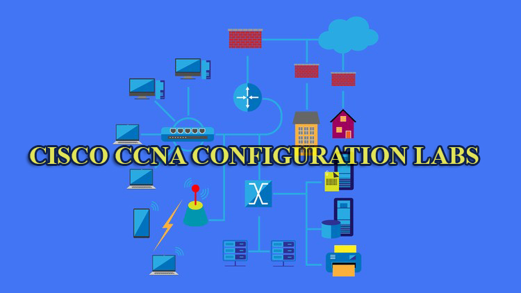 Chia Sẻ Khóa Học Cisco CCNA Configuration Labs : Hands On Experience ...