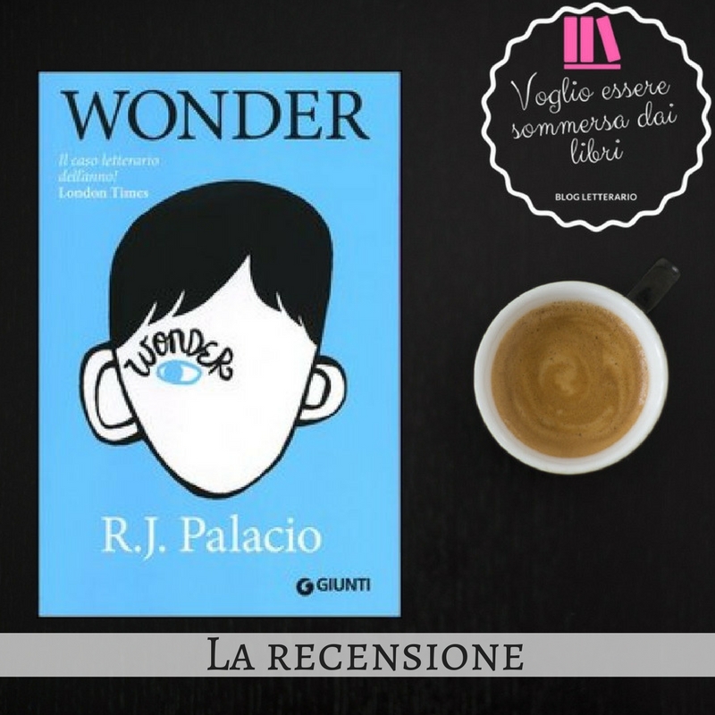 Voglio essere sommersa dai libri: Recensione "Wonder" di R.J. Palacio
