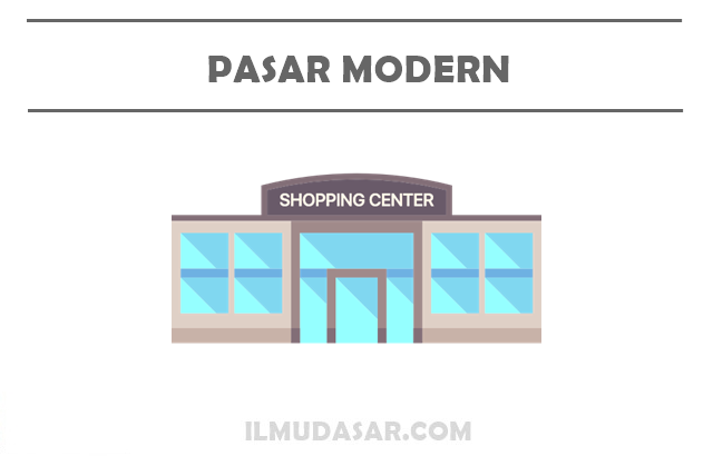 Pasar Modern : Pengertian, Ciri, Kelebihan, Kekurangan - Jegeristik