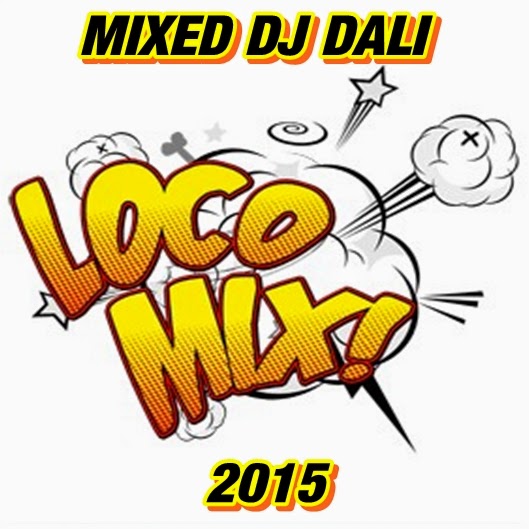 MIXES Y MEGAMIXES: Loco Mix By Dj Dalí 2015