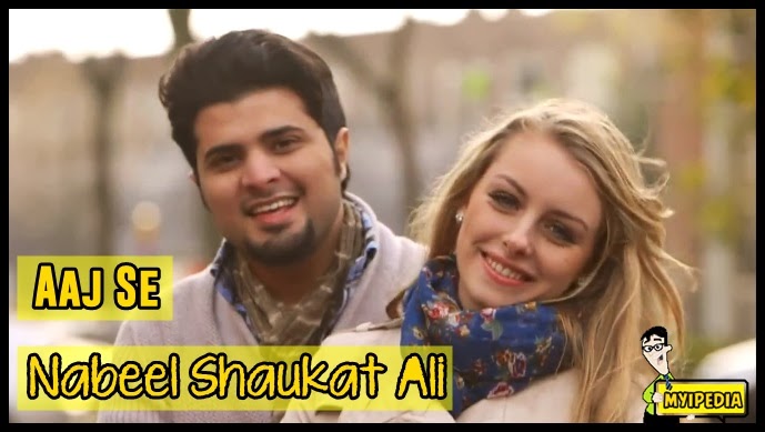 Nabeel Shaukat Ali - Aaj Se (Video) | Myipedia | TVC, Entertainment and ...