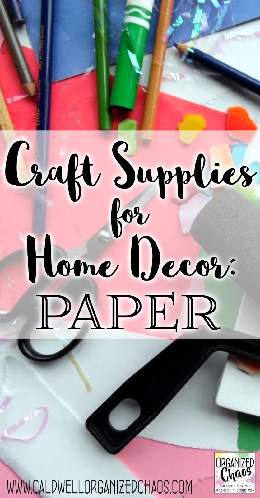 Craft Supplies for Home Decor: Paper | Organized Chaos