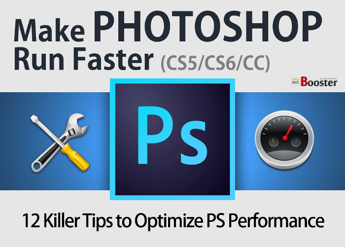 12 Tips To Make Photoshop Run 200% Faster (CS5, CS6, CC) | Optimize ...