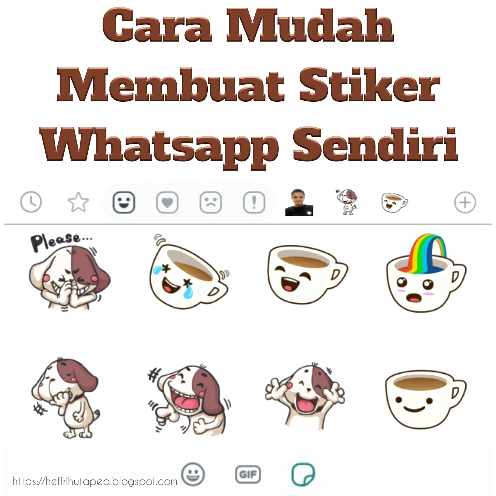 Cara Mudah Membuat Stiker Sendiri di WhatsApp - Heffri Hutapea Blog