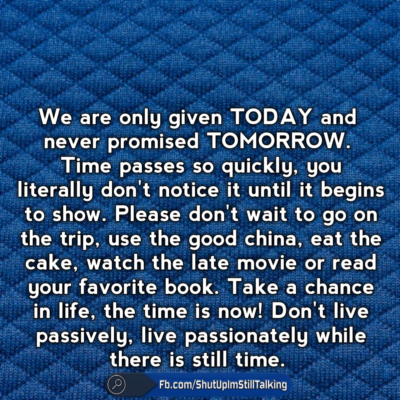Truth Follower: Only given TODAY and never promised TOMORROW.