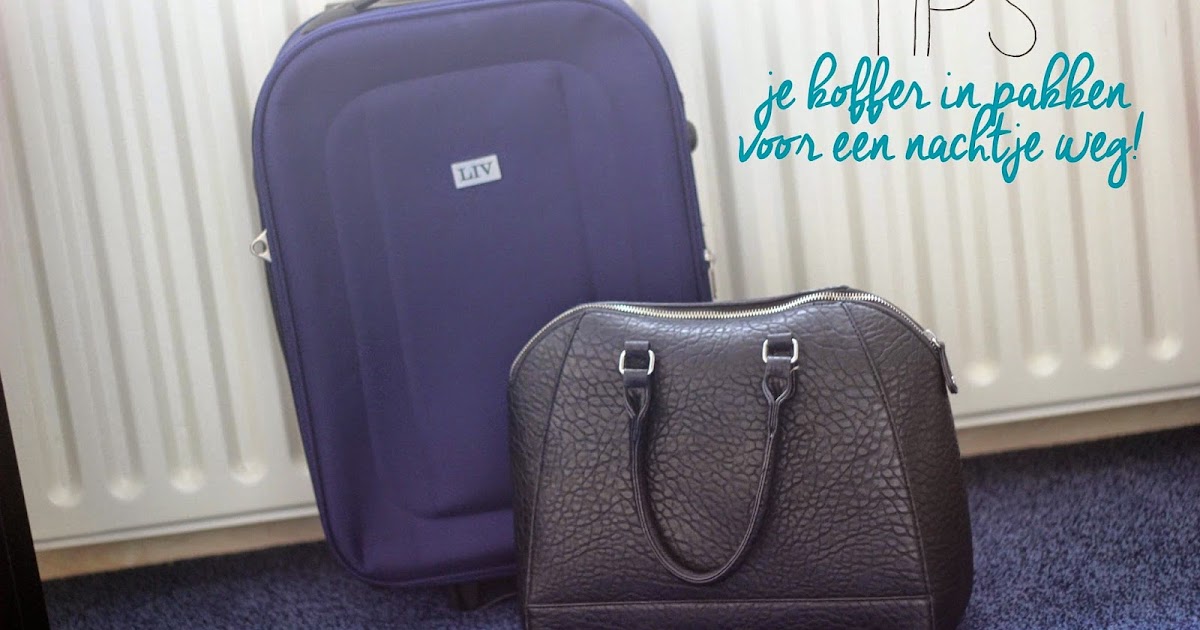 Tips | Je koffer inpakken voor één nachtje weg - The Budget Life | Blog ...