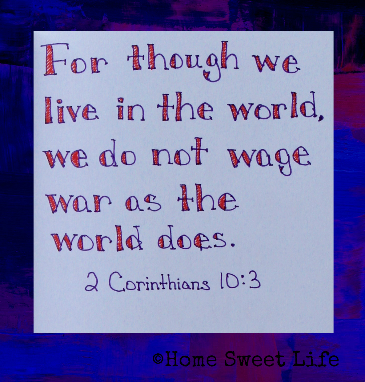 Home Sweet Life: 2 Corinthians 10:3