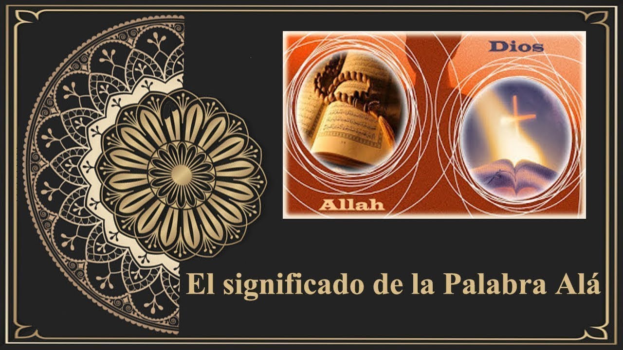 El significado de la Palabra Alá - la religión islámica