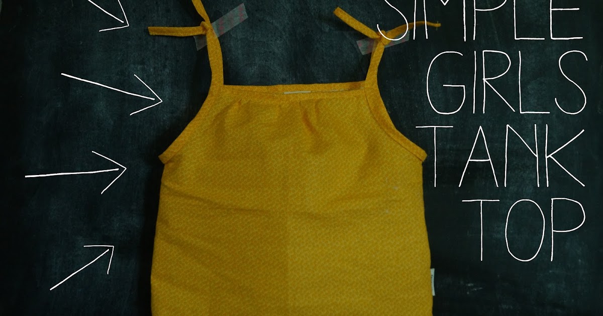 Handmade Summer Series Part One: Simple Girls Tank Top / Handmade Frenzy