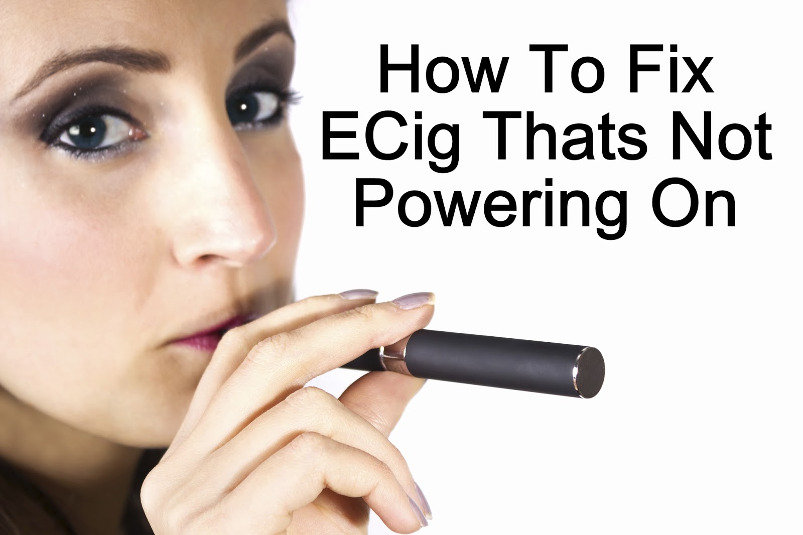 How To Fix E Cig Not Powering On FITAMA How To Fix E Cig Not Powering On FITAMA