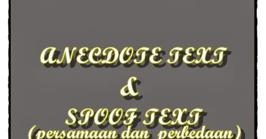Anecdote Atau Spoof? (Perbedaan + Persamaan) - SIAP UJIAN