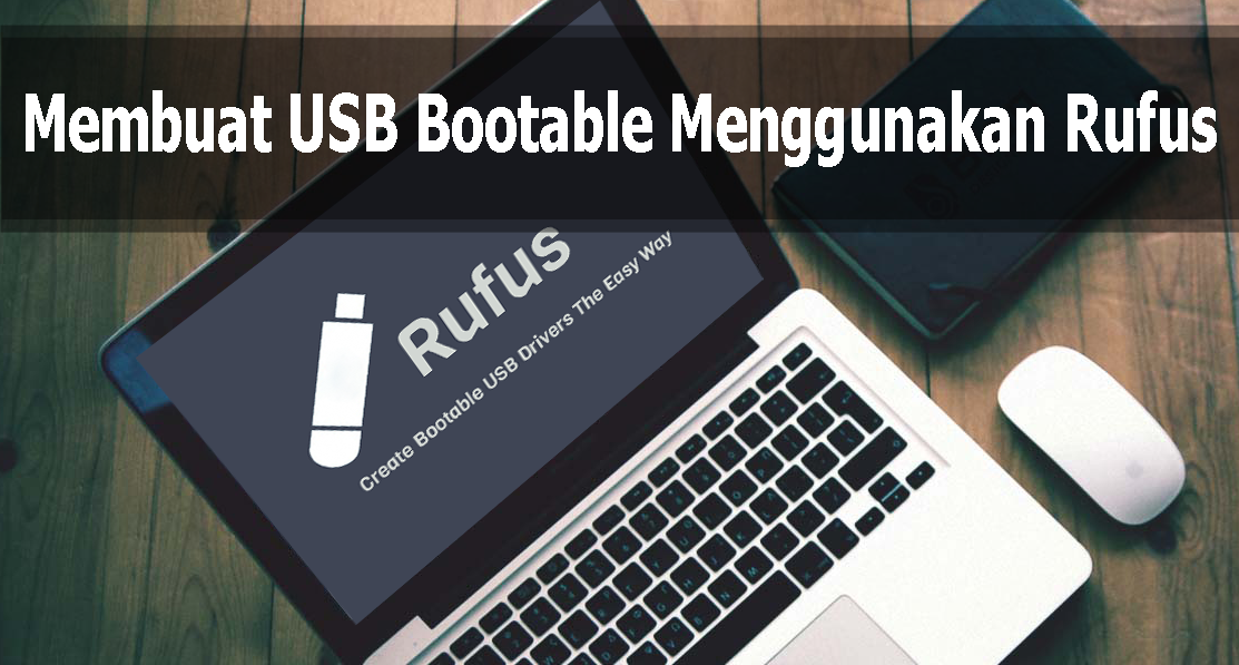 Cara Membuat USB Bootable Menggunakan Rufus - Belajarkuh