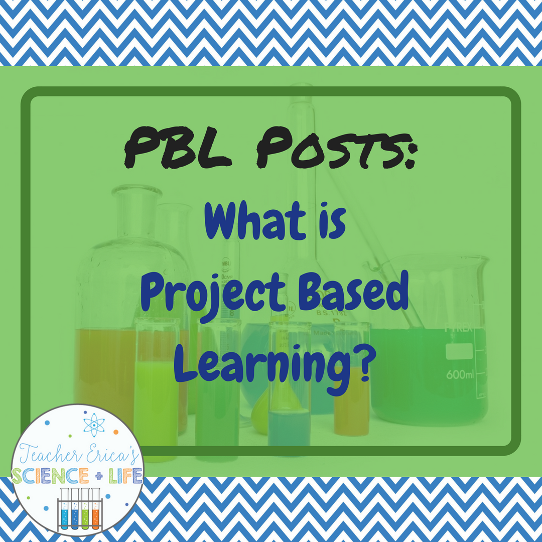 Teacher Erica's Science Life: PBL Posts: What is project based learning?