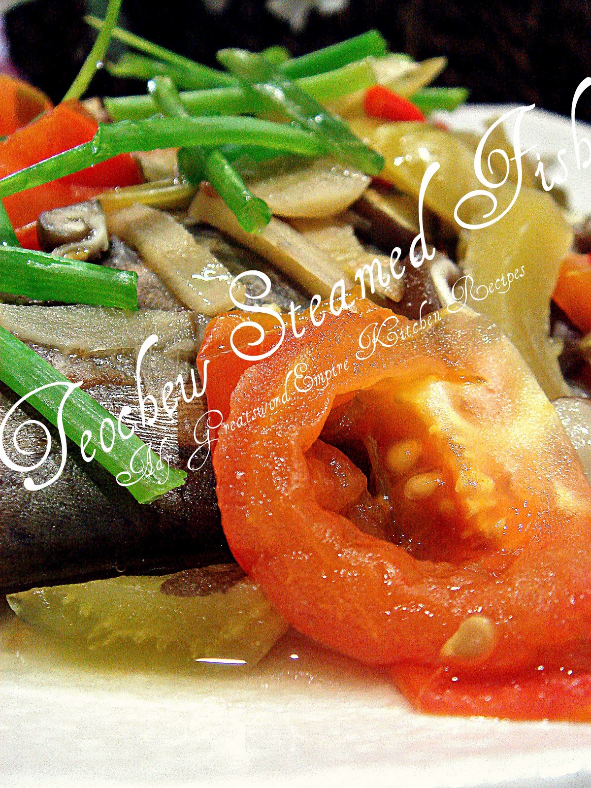 Ady Greatsword Empire Kitchen Recipes: Teochew Steamed Fish 潮州式清蒸鱼