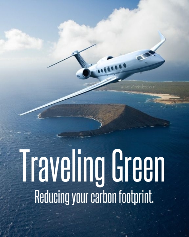 A Lovely Life, Indeed: Traveling Green: Reducing Your Carbon Footprint