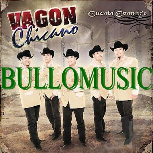 Bullomusic Vagon Chicano Cuenta Conmigo