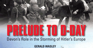 Recollections of WWII: Prelude to D-Day: Devon's Role in the Storming ...