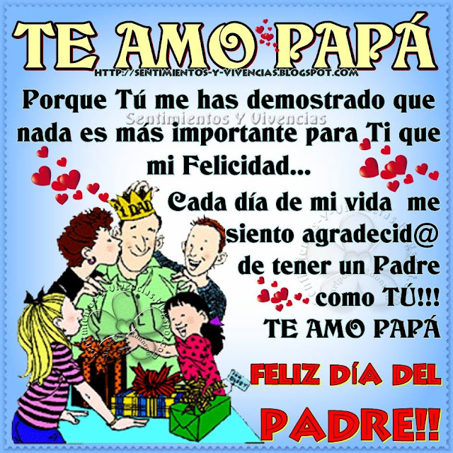 Sentimientos Y Vivencias: TE AMO PAPÁ FELIZ DÍA DEL PADRE!!
