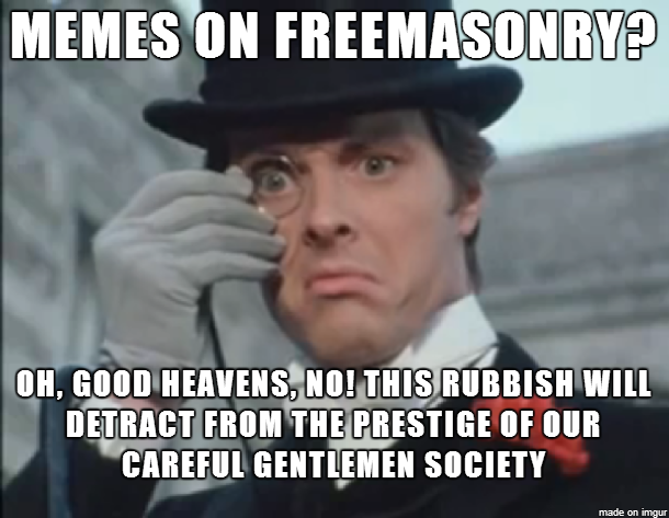The Midnight Freemasons: Masonic Meme Mondays: Playing Catch Up
