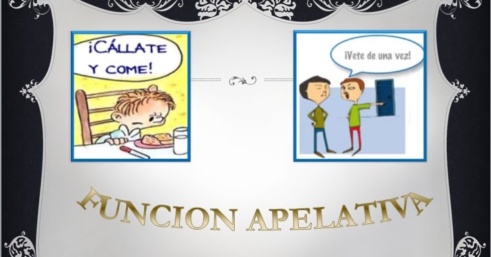 LAS FUNCIONES DEL LENGUAJE: FUNCION APELATIVA O CONATIVA
