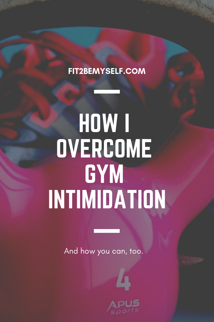 How I Overcome Gym Intimidation