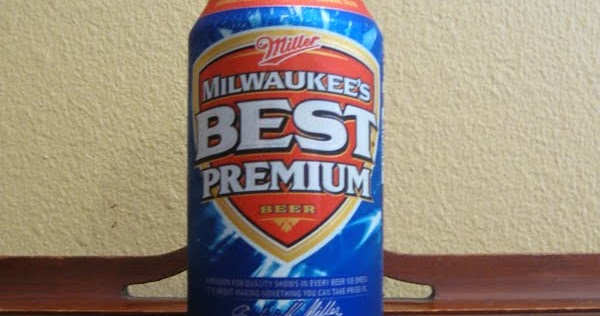 Doing Beer Justice: Milwaukee's Best - Premium; Light