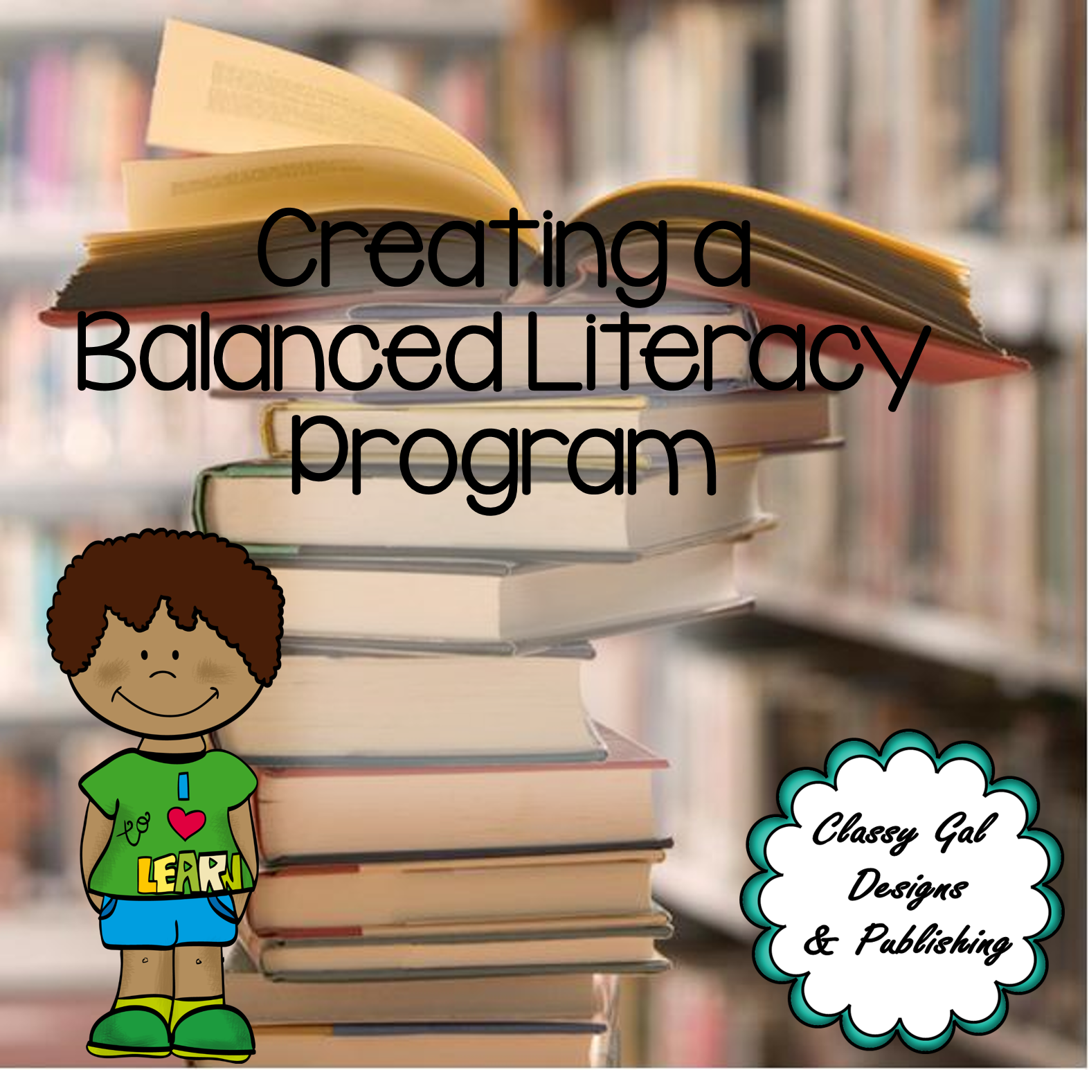 Classy Gal Designs and Publishing: 7 Ways to Create a Balanced Literacy ...