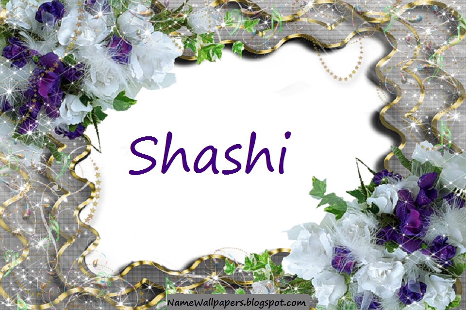 Shashi Name Wallpapers Shashi ~ Name Wallpaper Urdu Name Meaning Name ...