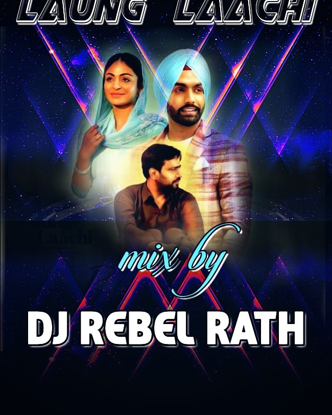 DJ REBEL RATH: Laung Laachi Mix By Dj Rebel Rath....