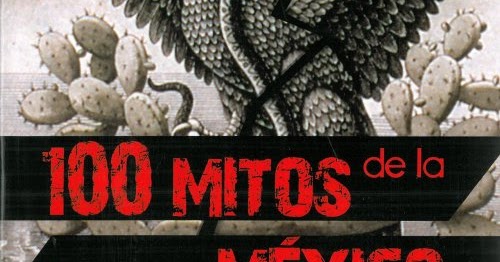 100 Mitos de la Historia de México