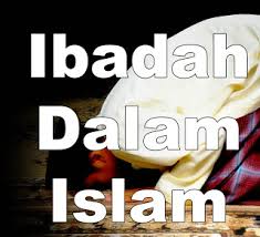 Pengertian Ibadah Dalam Islam Dan Macam Macam Ibadah Lengkap - Sumber ...