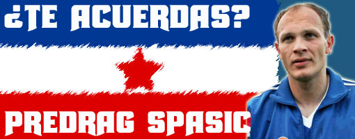 Fútbol Balcánico: ¿Te acuerdas de Predrag Spasic?