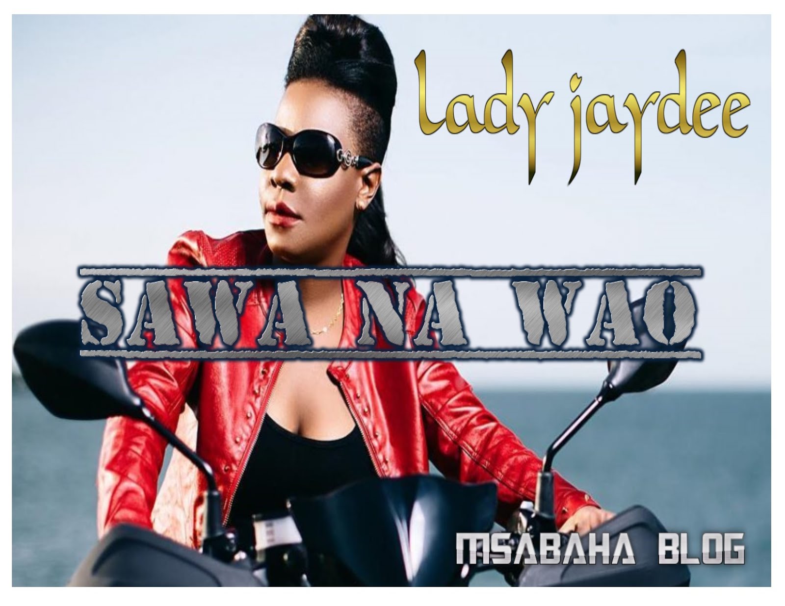 New hit Song from Lady jaydee - Sawa na wao | MSABAHA BLOG