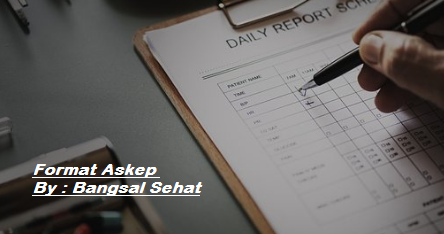 Format Dokumentasi Asuhan Keperawatan (Askep) Doc Terlengkap
