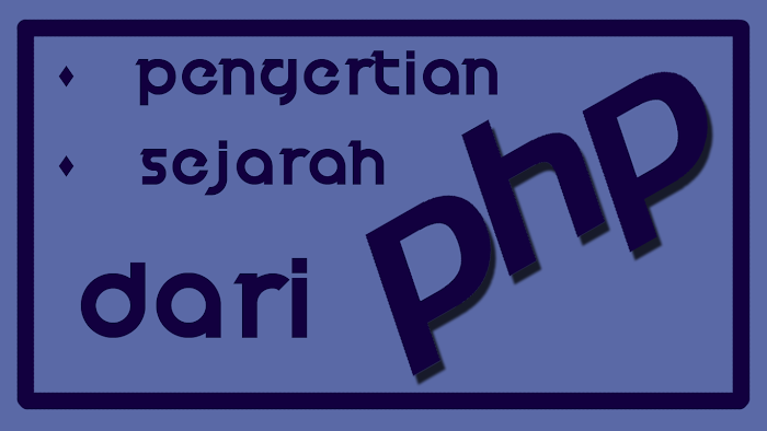 Apa itu PHP dalam Bahasa Pemrograman? - Pengertian dan Sejarah PHP ...