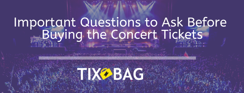 Important Questions to Ask Before Buying the Concert Tickets