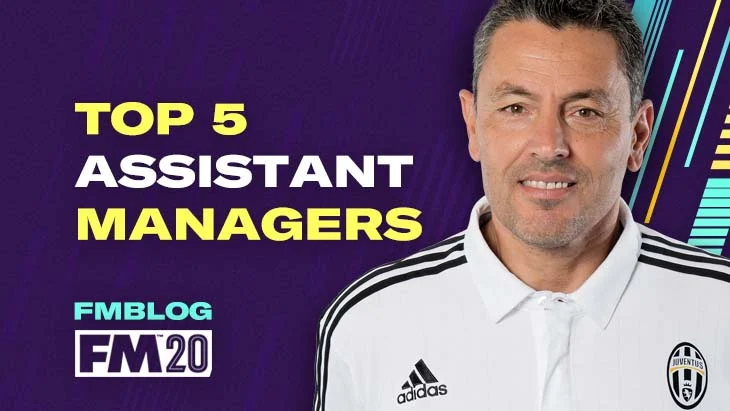 FM20 - Top 5 Assistant Managers | FM Blog | FM24