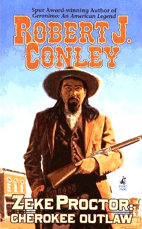 Buddies in the Saddle: Robert J. Conley, Zeke Proctor: Cherokee Outlaw ...