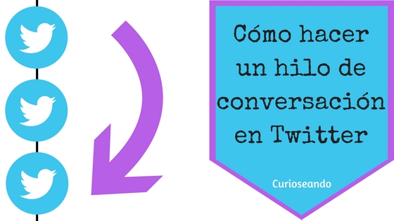 Cómo hacer un hilo de conversación en Twitter ~ Curioseando