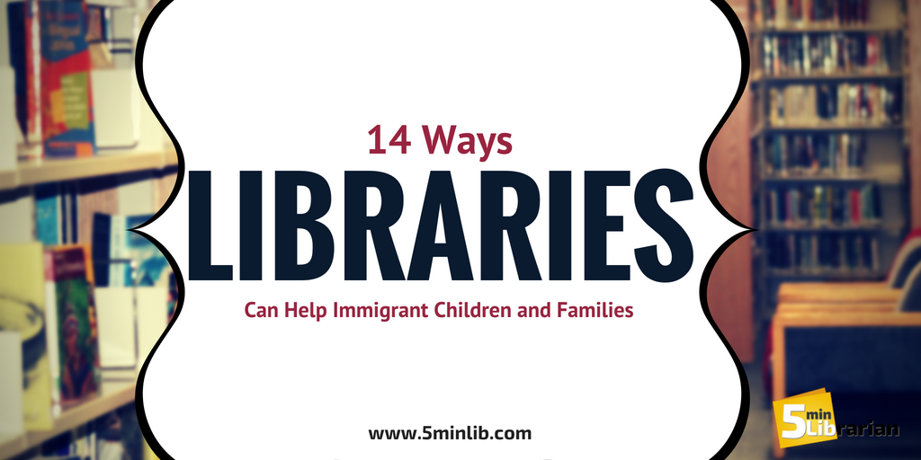 14 Ways Libraries Can Help Immigrant Children and Families | Federation ...