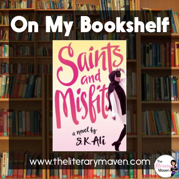 On My Bookshelf: Saints and Misfits by S. K. Ali - The Literary Maven