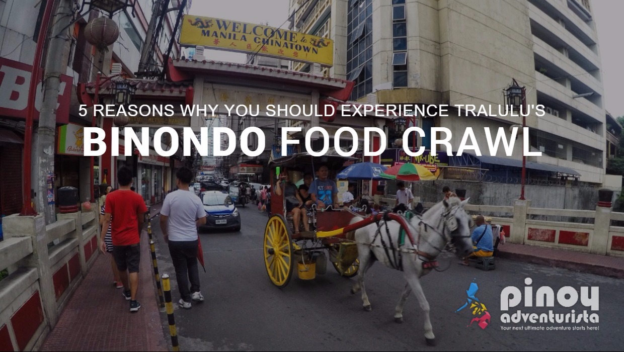 5 Reasons Why You Should Experience Tralulu's Binondo Food Crawl ...