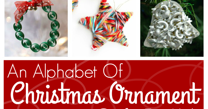 An Alphabet Of Christmas Ornament Crafts For Kids | What Can We Do With ...