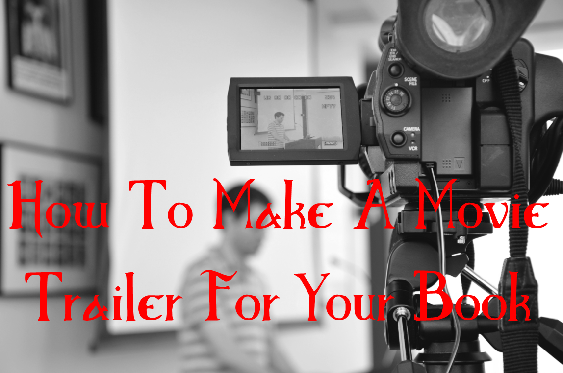 Elvish Pens Fantastical Writings How To Make A Movie Trailer For Your Book elvish-pens-fantastical-writings-how-to-make-a-movie-trailer-for-your-book